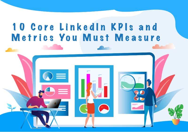 10 Core LinkedIn Metrics and KPIs You Must Measure · Linked Assist 10 Core LinkedIn Metrics and KPIs You Must Measure · Linked Assist