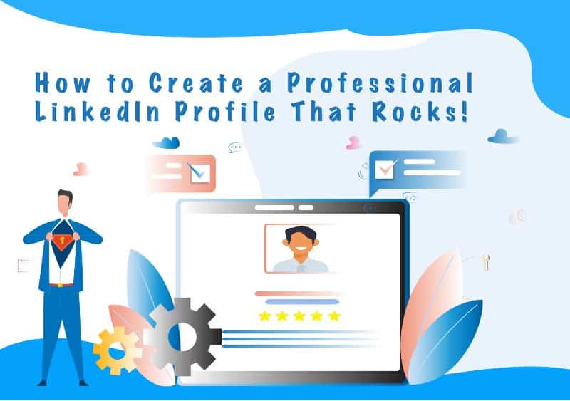 How to Create a Professional LinkedIn Profile That Rocks!