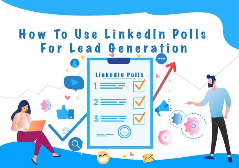 How To Use LinkedIn Polls For Lead Generation