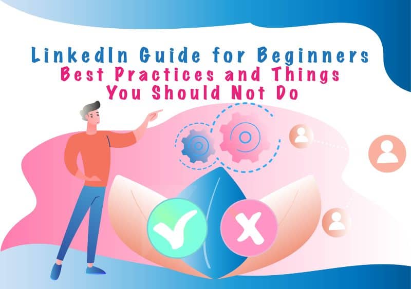 Linkedin Guide For Beginners Best Practices And Things You Should Not Do